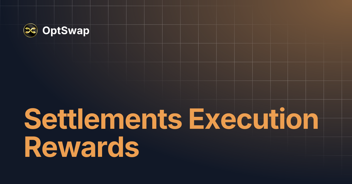 Settlements Execution Rewards | OptSwap